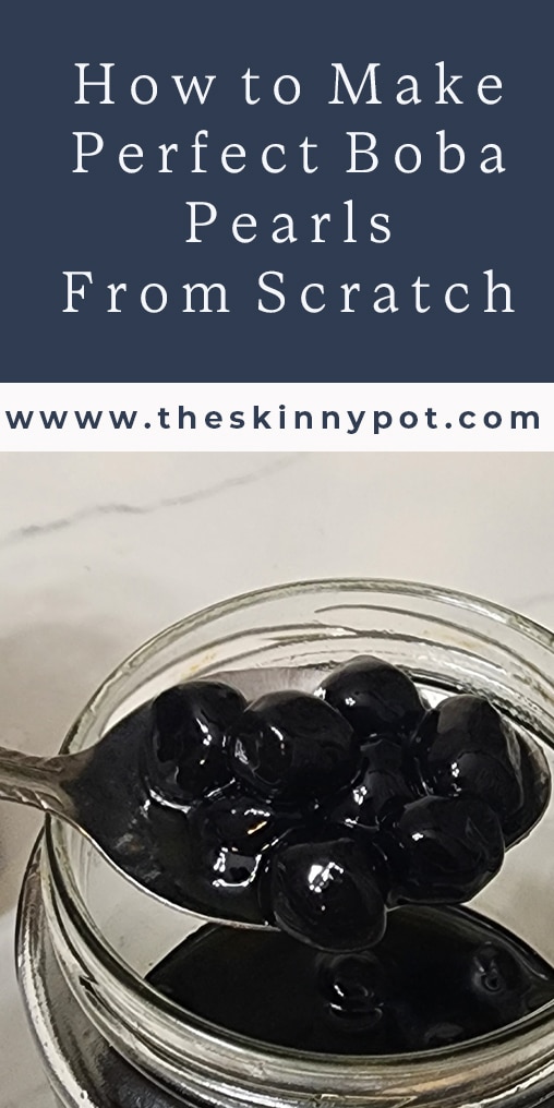 How to Make Perfect Boba Pearls (Tapioca Pearls) from Scratch – The Skinny Pot